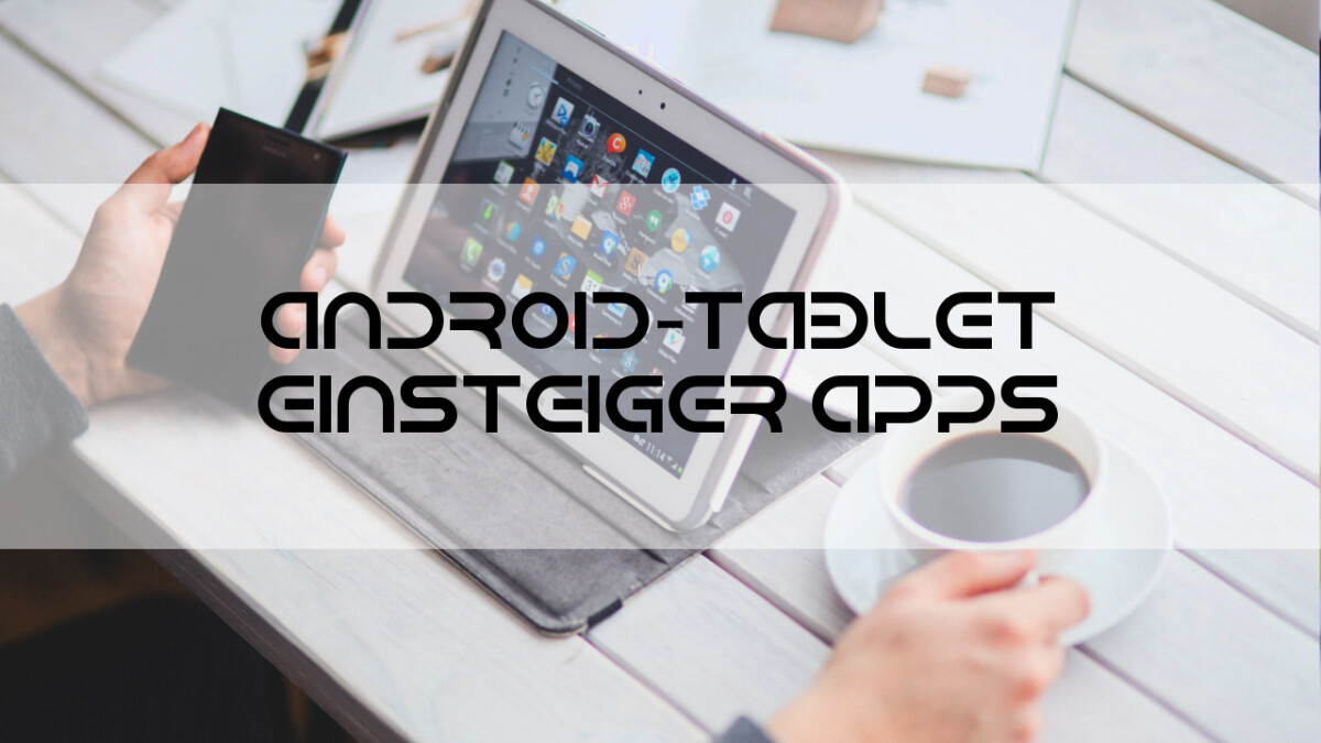 Android: Diese Apps braucht ihr auf eurem neuen Tablet | NETZWELT