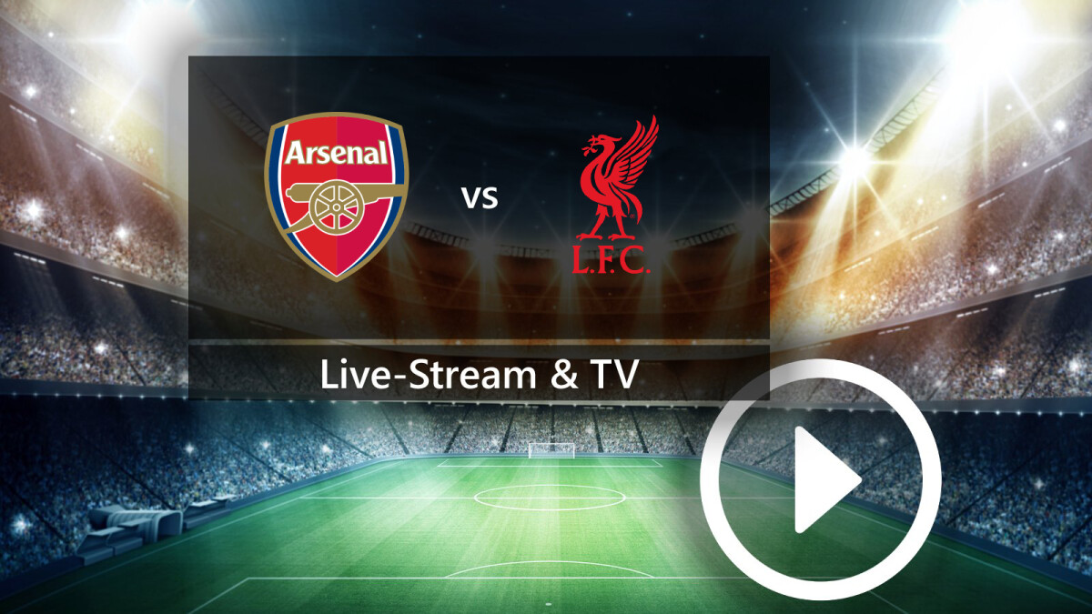 Arsenal vs. Liverpool: So seht ihr das Topspiel im TV und Live-Stream ...