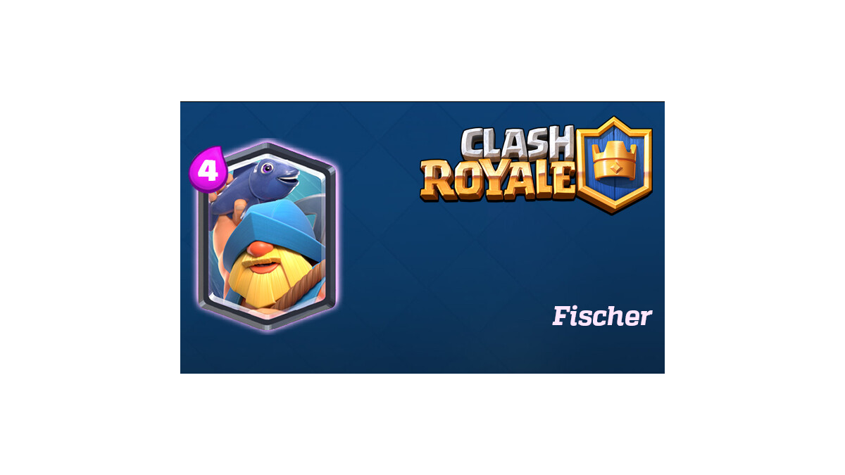 Clash Royale: Fischer - Infos, wichtige Tipps und Ausbaustufen | NETZWELT