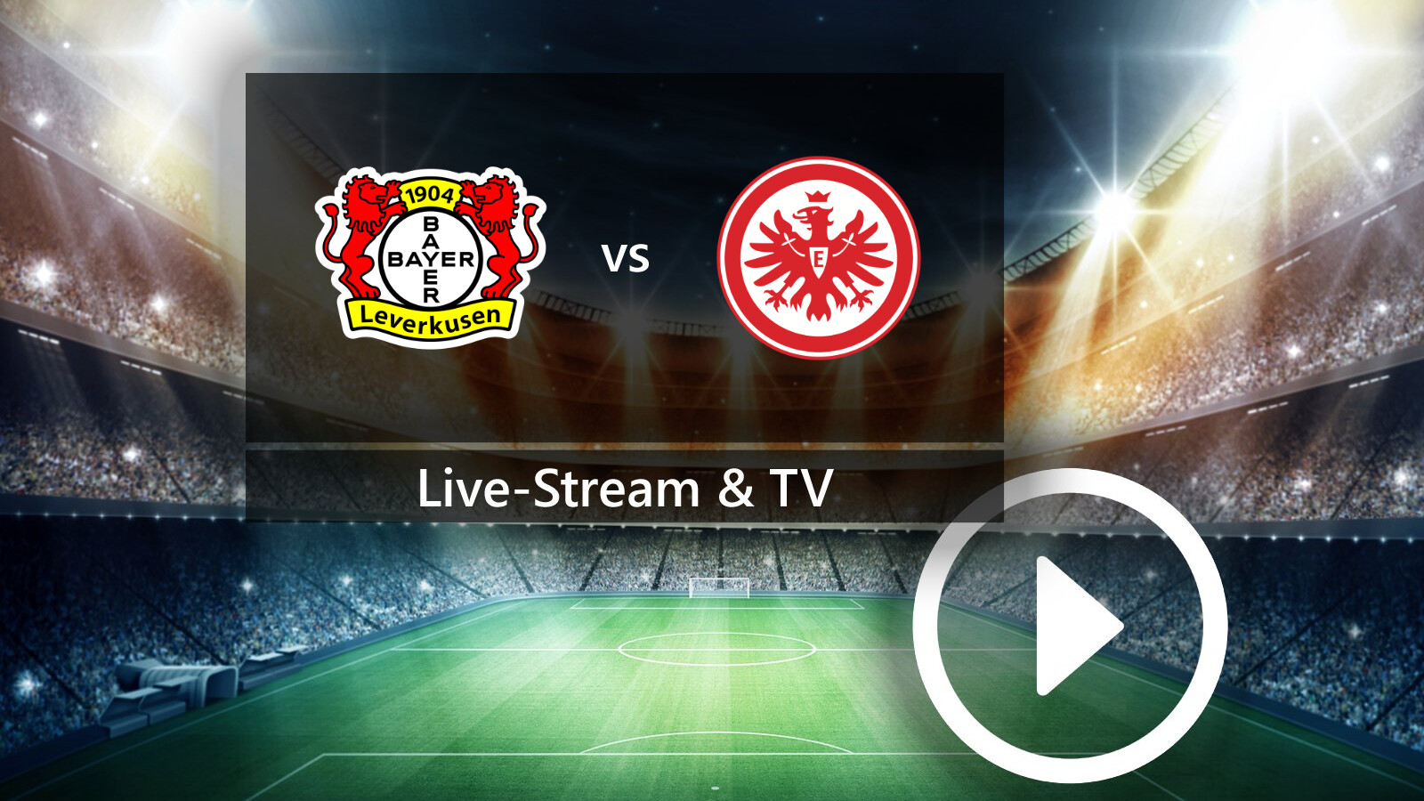 Bayer 04 Leverkusen gegen Eintracht Frankfurt im TV und Live-Stream: So ...