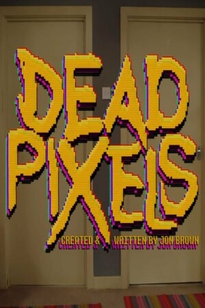 Dead Pixels | Staffeln und Episodenguide | Alle Infos zur Zocker-Serie ...